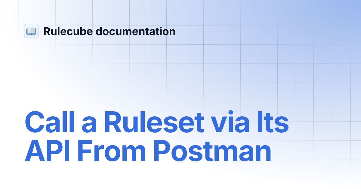 Call a Ruleset via Its API From Postman | v2.0 | Rulecube Docs