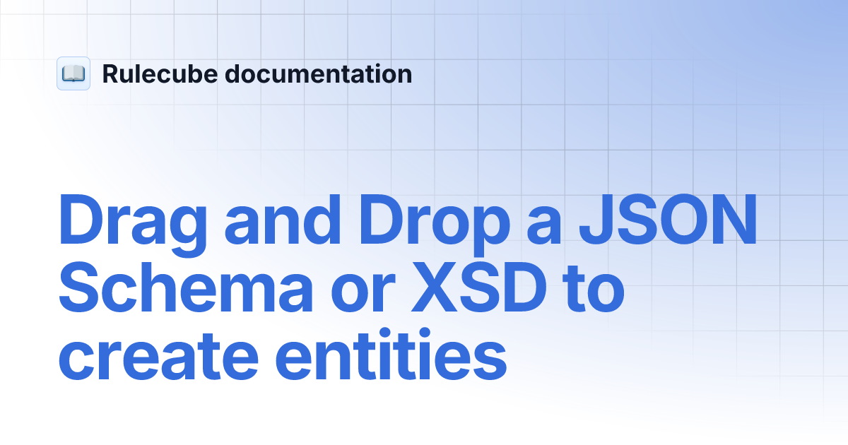 Drag And Drop A Json Schema Or Xsd To Create Entities Rulecube