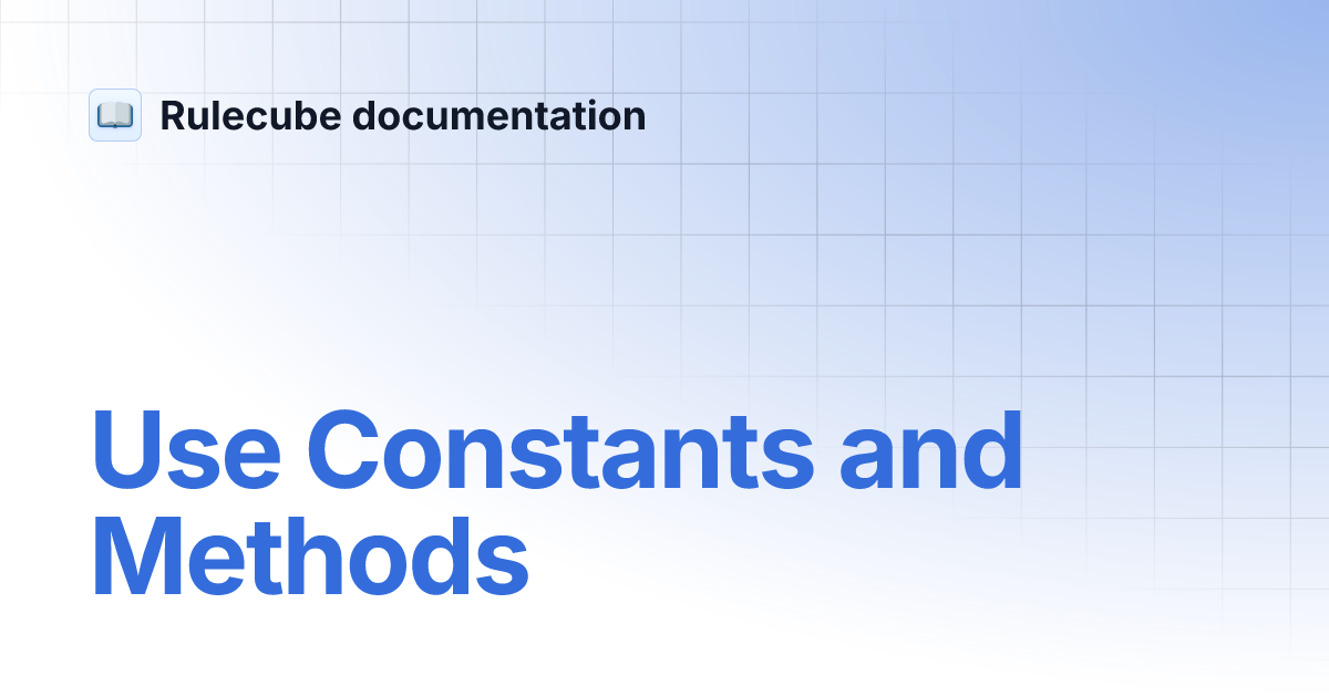Use Constants And Methods Rulecube Documentation
