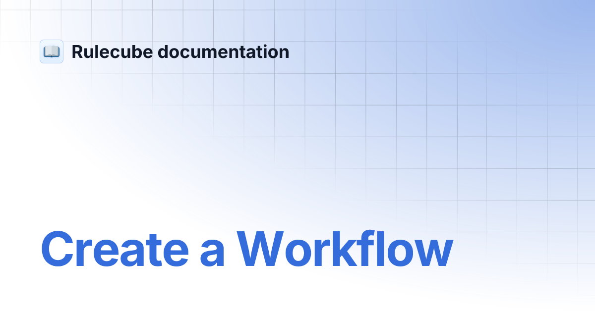 Create A Workflow Rulecube Documentation