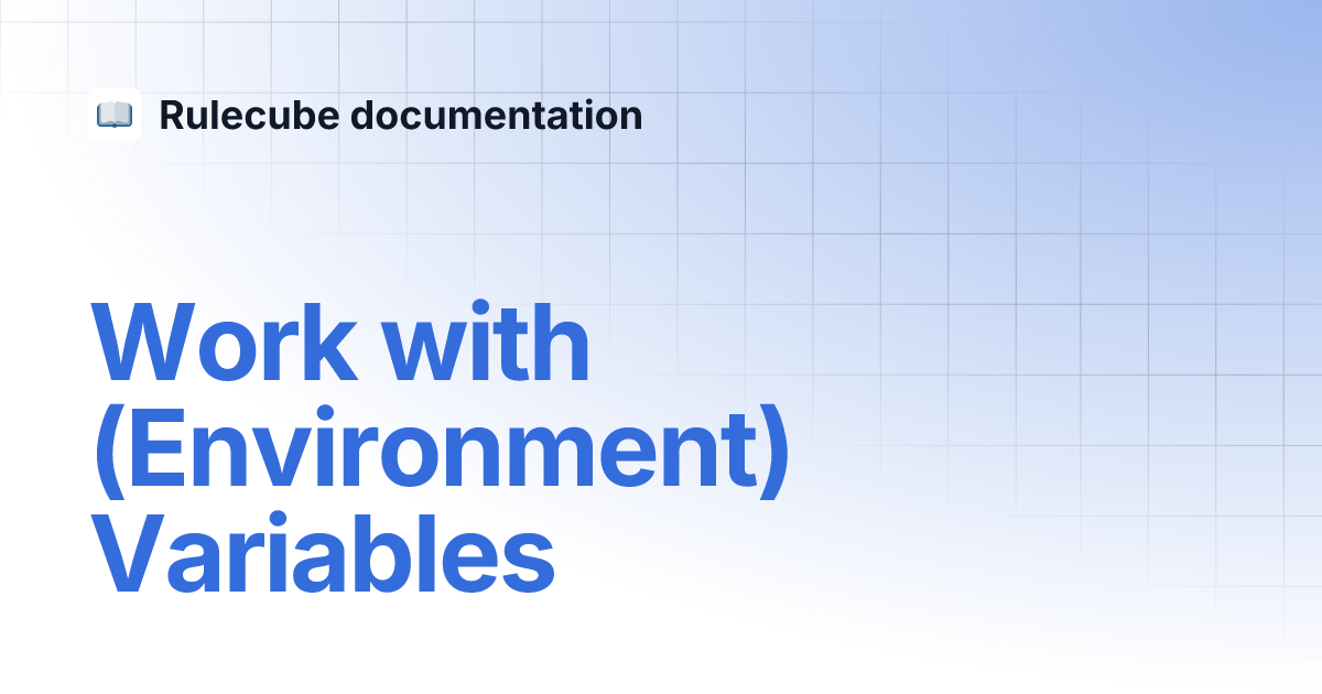 Work with (Environment) Variables | Rulecube documentation Work with (Environment) Variables | Rulecube documentation