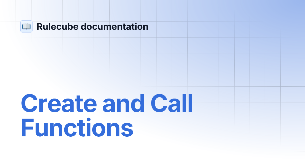 Create and Call Functions | Rulecube documentation