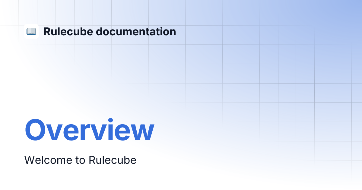 Overview | Rulecube documentation Overview | Rulecube documentation