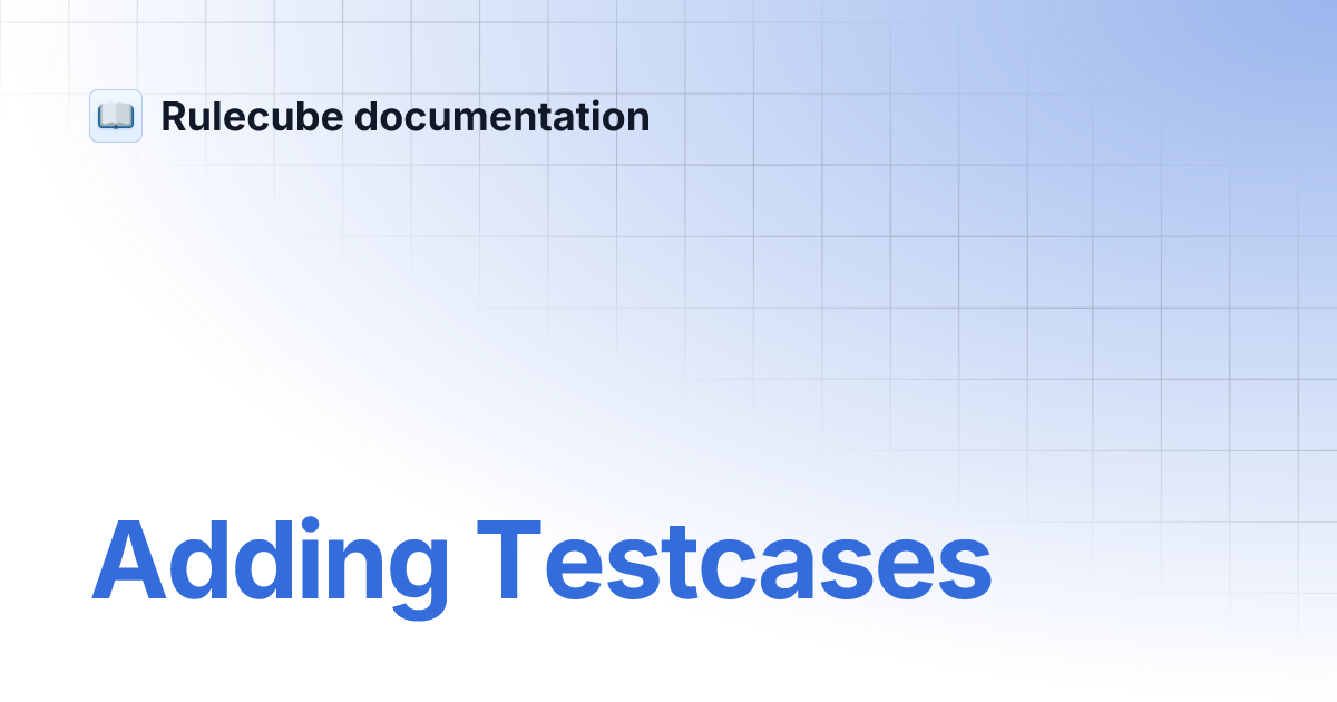 Adding Testcases Rulecube Documentation