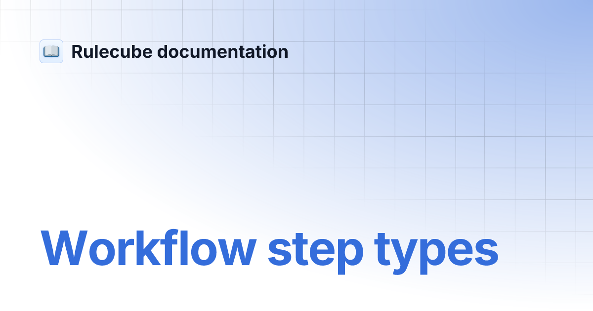 Workflow Step Types Rulecube Documentation