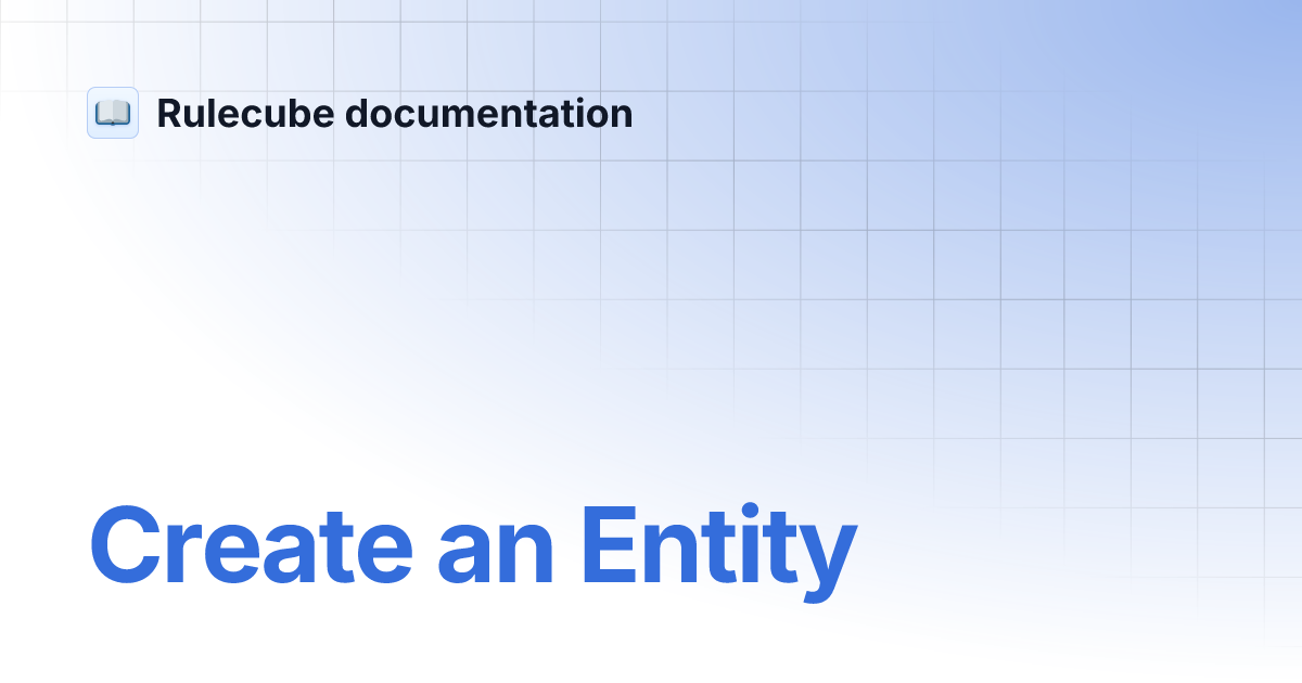 Create An Entity Rulecube Documentation